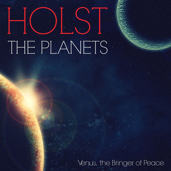 Holst: Venus, the Bringer of Peace, Gustav Holst by Gustav Holst - Qobuz