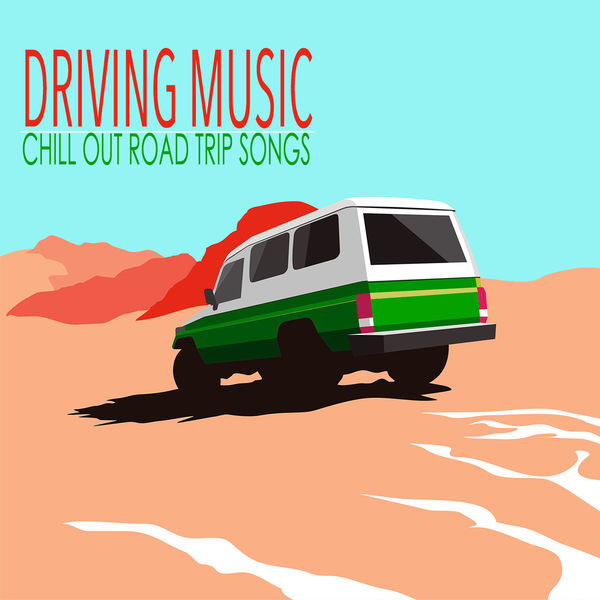 Driving Music - Chill Out Road Trip Songs & Road Trip Music, Driving ...