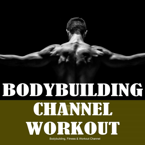 Bodybuilding Channel Workout, Various Artists - Qobuz