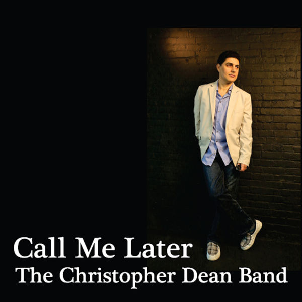 Call Me Later, Christopher Dean Band - Qobuz