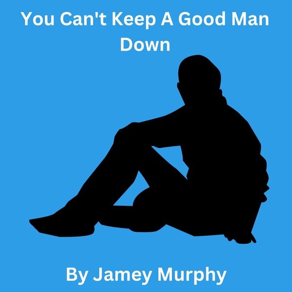 You Can't Keep a Good Man Down, Jamey Murphy - Qobuz