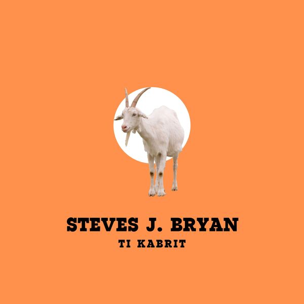 Ti Kabrit, Steves J. Bryan - Qobuz