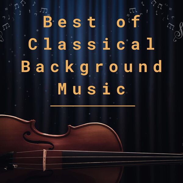 Best of Classical Background Music, Various Artists - Qobuz