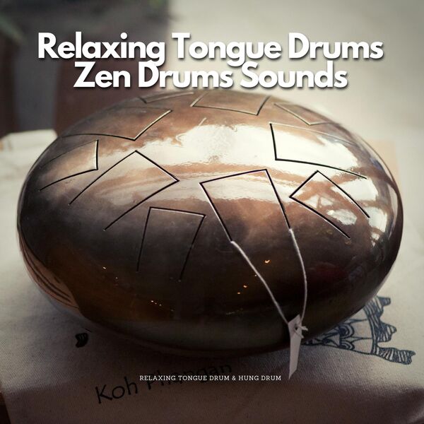 Relaxing Tongue Drums, Zen Drums Sounds, Relaxing Tongue Drum & Hung Drum - Qobuz
