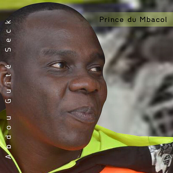 Prince du Mbacol, Abdou Guité Seck - Qobuz