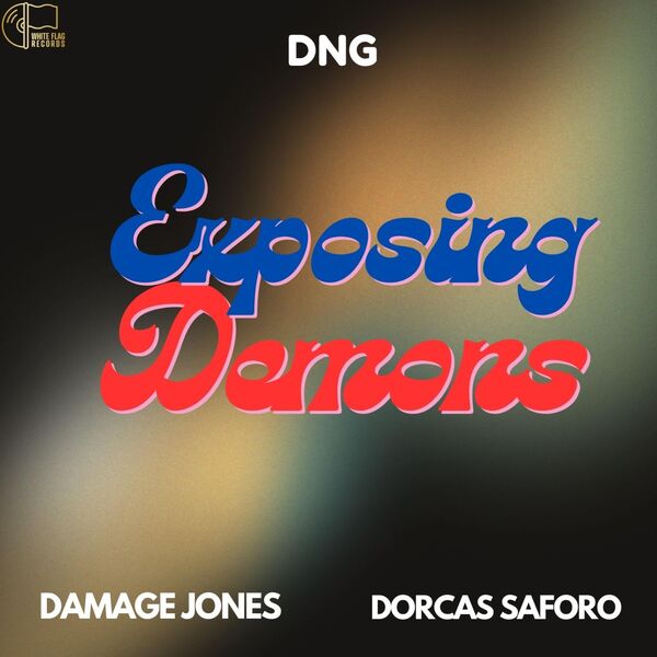 Exposing Demons (feat. Damage Jones & Dorcas Saforo), DNG - Qobuz