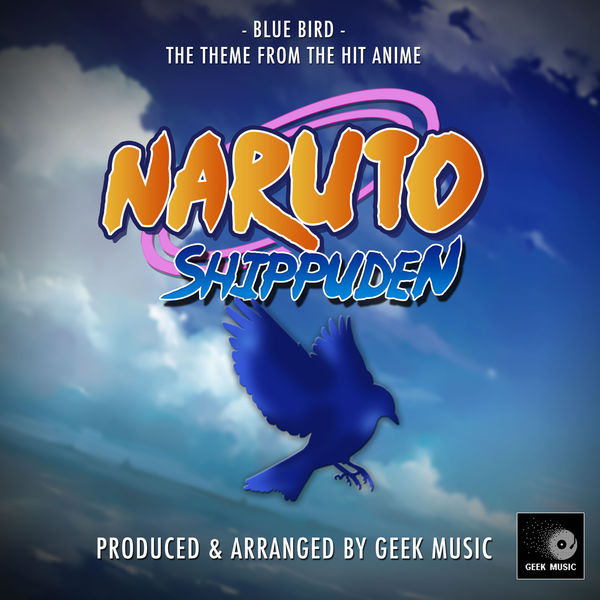 Blue Bird (From"Naruto Shippuden"), Geek Music - Qobuz