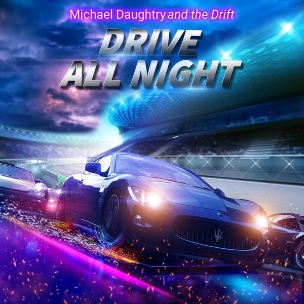 Drive All Night, Michael Daughtry and the Drift - Qobuz