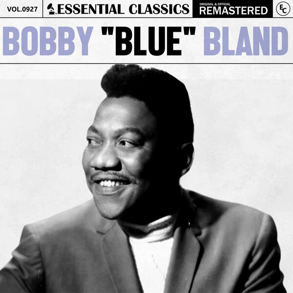Essential Classics, Vol. 927: Bobby "Blue" Bland, Bobby Bland - Qobuz