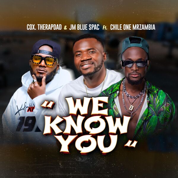 We know You (feat. Chile One Mr Zambia), Cox. TheRapDad - Qobuz