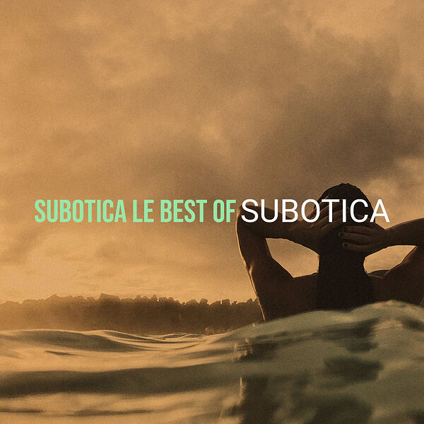 Subotica Le best of, Subotica - Qobuz