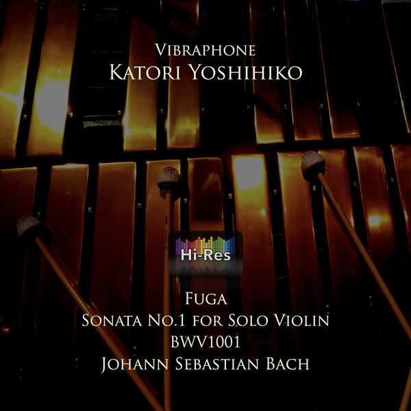 Fuga from Sonata No.1 for Solo Violin (BWV1001) [Hi-Res], Yoshihiko Katori - Qobuz