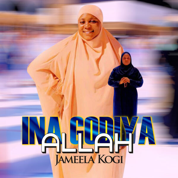 Ina Godiya Allah, Jameela_Kogi - Qobuz