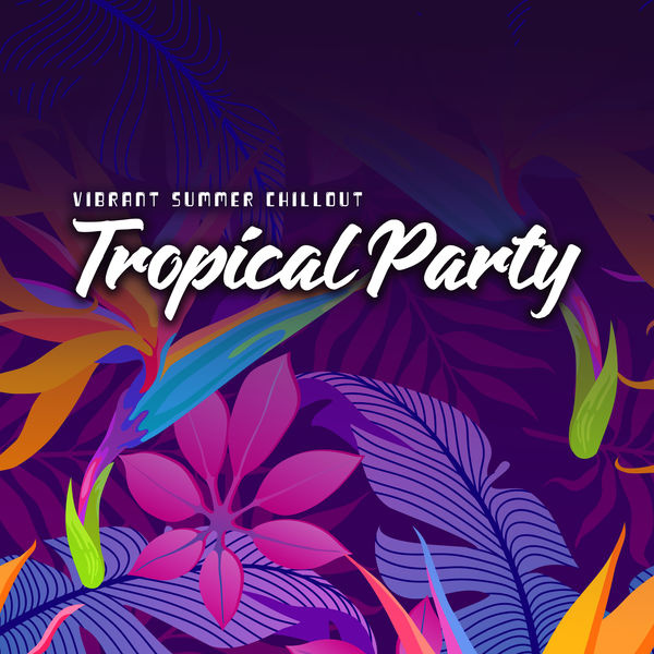 Vibrant Summer Chillout: Tropical Party, Relaxed Soul, Tropical Chill ...