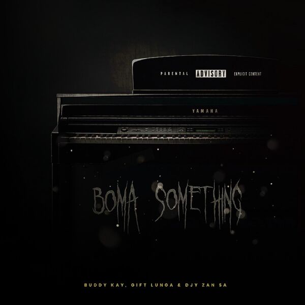 Boma something (feat. GiftLunga), Buddy Kay - Qobuz