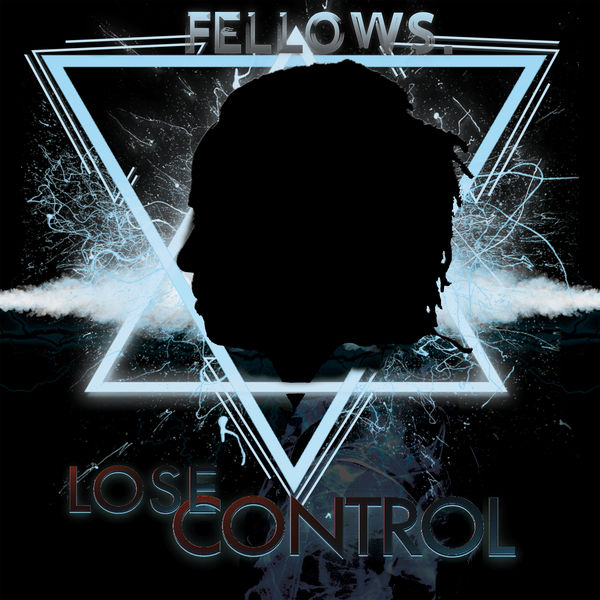 Lose Control, FELLOWS. - Qobuz