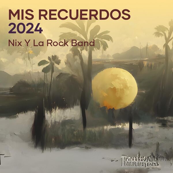 Mis Recuerdos 2024 (Remastered 2024), Nix y la rock band - Qobuz