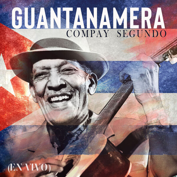 Guantanamera (En Vivo), Compay Segundo - Qobuz