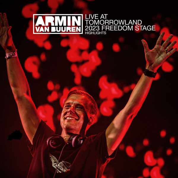 Armin van Buuren live at Tomorrowland 2023 (Freedom Stage) [Highlights], Armin van Buuren - Qobuz