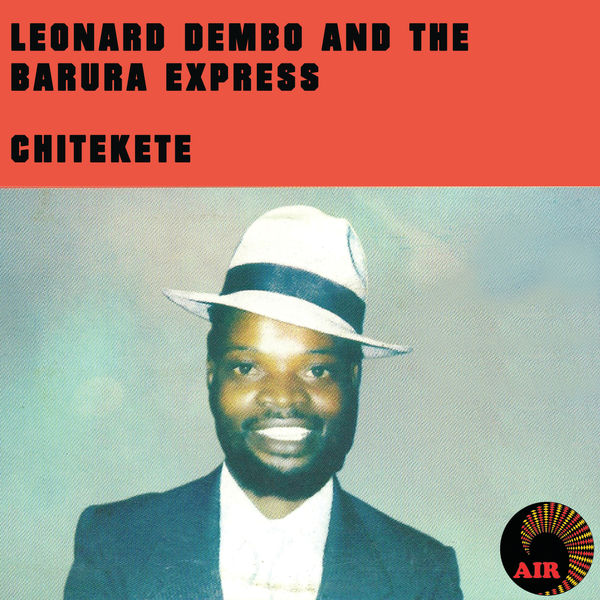Chitekete, Leonard Dembo & The Barura Express - Qobuz