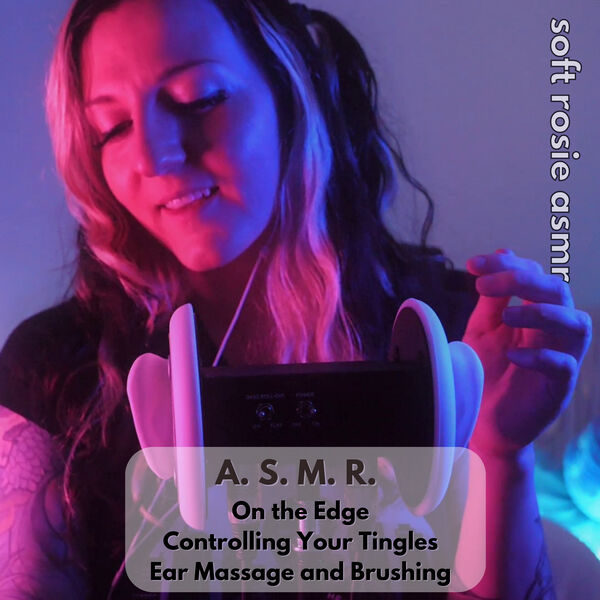 A.S.M.R. On the Edge - Controlling Your Tingles Ear Massage and ...