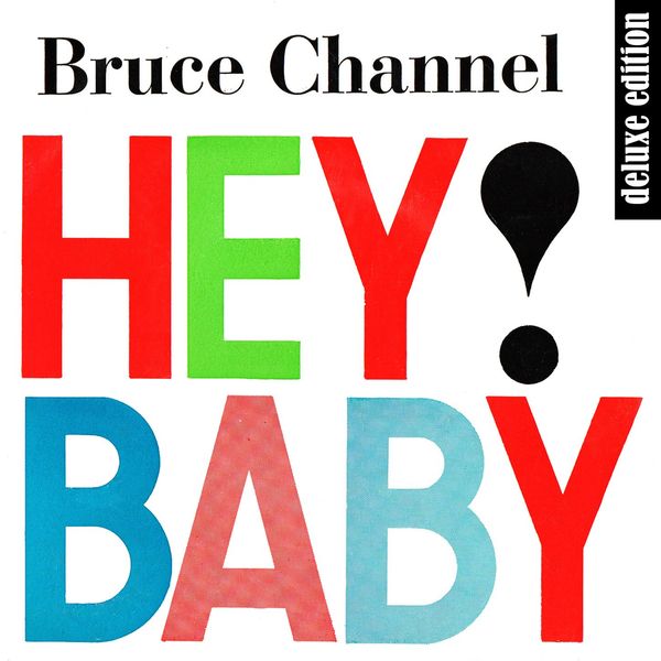 Hey! Baby (Deluxe Edition Remastered), Bruce Channel - Qobuz