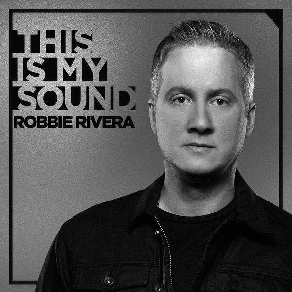 This Is My Sound, Robbie Rivera - Qobuz