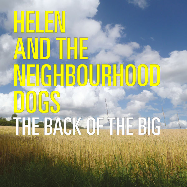 The Back of the Big, Helen and the Neighbourhood Dogs - Qobuz
