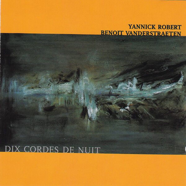 DIX CORDES DE NUIT, Yannick Robert - Qobuz