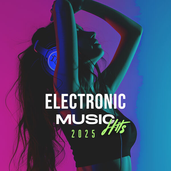 Electronic Music Hits 2025, Various Artists - Qobuz