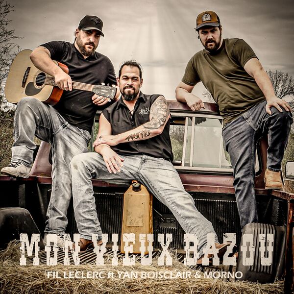 Mon vieux Bazou (feat. Yan Boisclair & Morno), Fil Leclerc - Qobuz