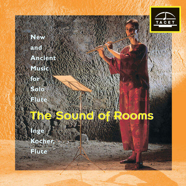 The Sound of Rooms: New & Ancient Music for Solo Flute, Inge Kocher - Qobuz