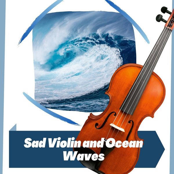 Sad Violin and Ocean Waves, Ocean Noise Channel - Qobuz