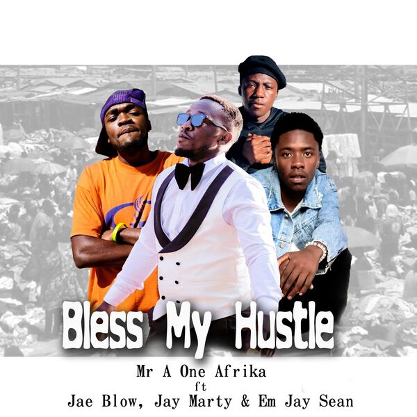 Bless My Hustle (feat. Jay Blow,Jay Marty & Em Jay sean), Mr A One Afrika - Qobuz