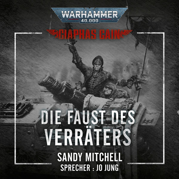Die Faust des Verräters - Warhammer 40.000: Ciaphas Cain 3 (Ungekürzt ...