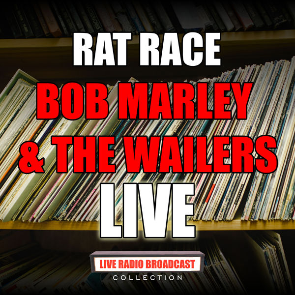 Rat Race (Live), Bob Marley & The Wailers - Qobuz