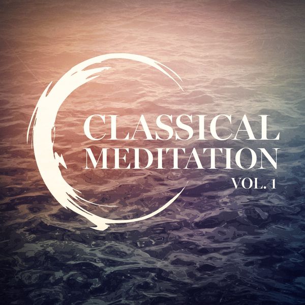 Classical Meditation, Vol. 1, Classical Study Music - Qobuz