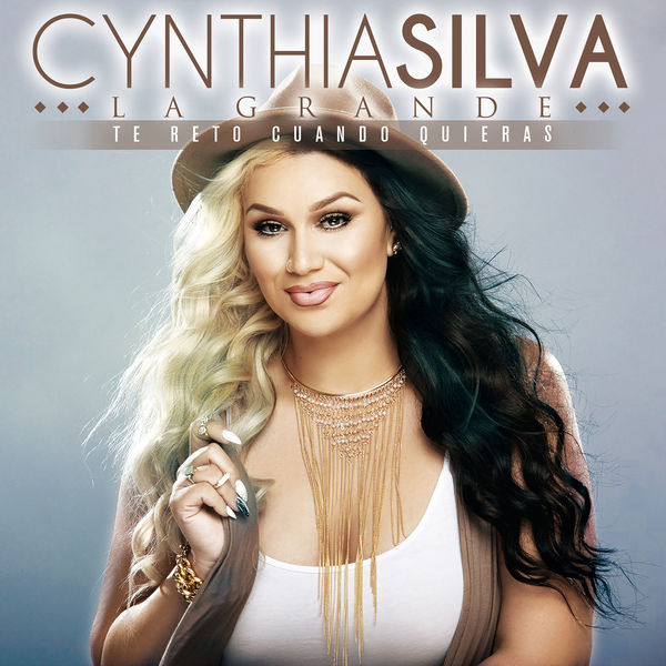 Te Reto Cuando Quieras, Cynthia Silva La Grande - Qobuz