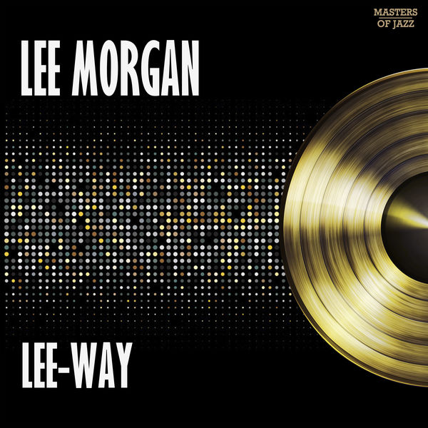 Lee-Way, Lee Morgan - Qobuz