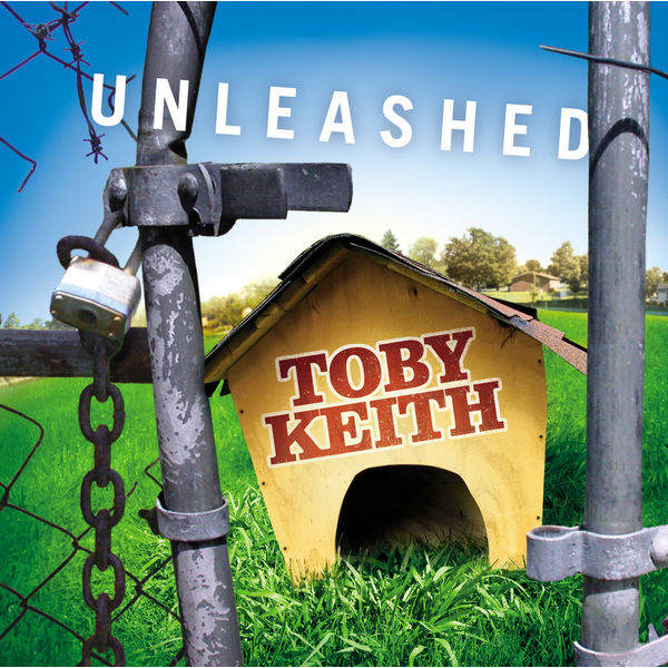 Unleashed, Toby Keith - Qobuz