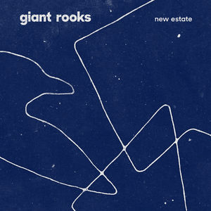 New Estate | Giant Rooks – Download and listen to the album
