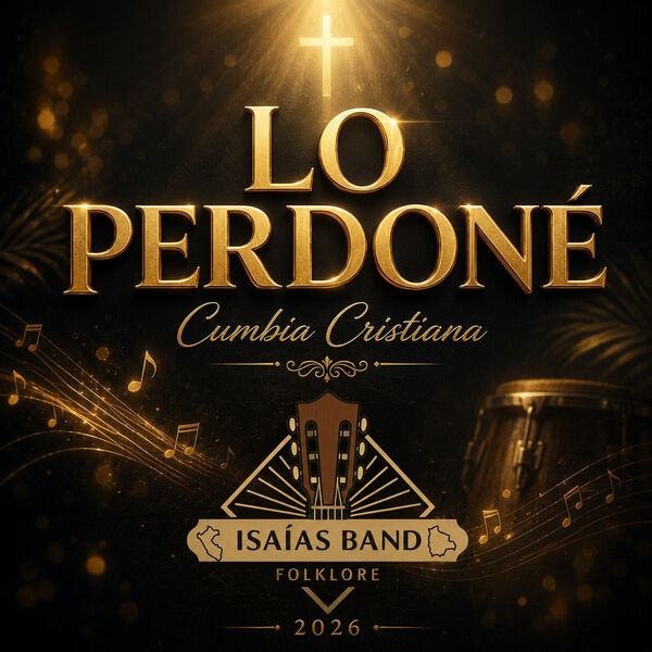 "Lo Perdoné" Cumbia Cristiana, Isaias Band - Qobuz