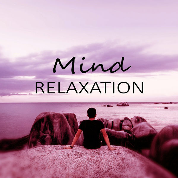 Mind Relaxation - Stress Relief After Work, Mood & Serenity Music ...