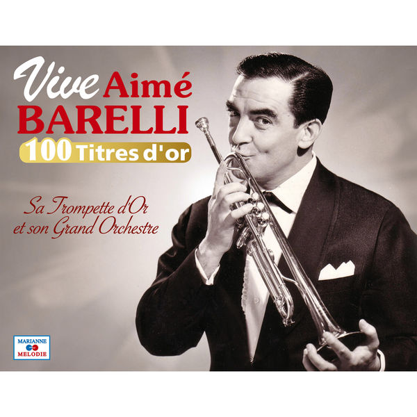 Vive Aimé Barelli, sa trompette d'or et son grand orchestre (Collection ...