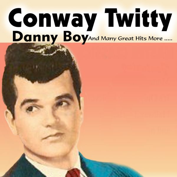 Danny Boy, Conway Twitty - Qobuz