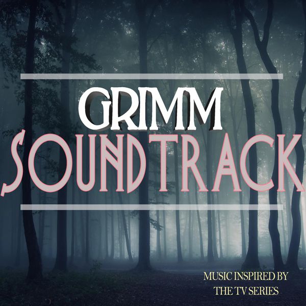 Grimm Soundtrack (Music Inspired By the TV Series), Various Artists - Qobuz