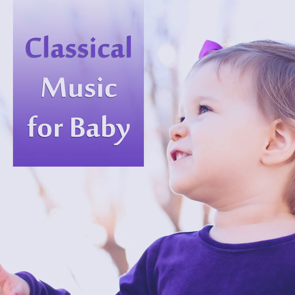 Classical Music for Baby – Relaxing Piano Sounds, Calm Down Baby, Stimulate to Healthy ...