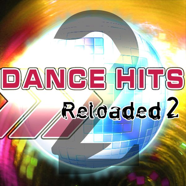 Dance Hits Reloaded 2, Various Artists - Qobuz