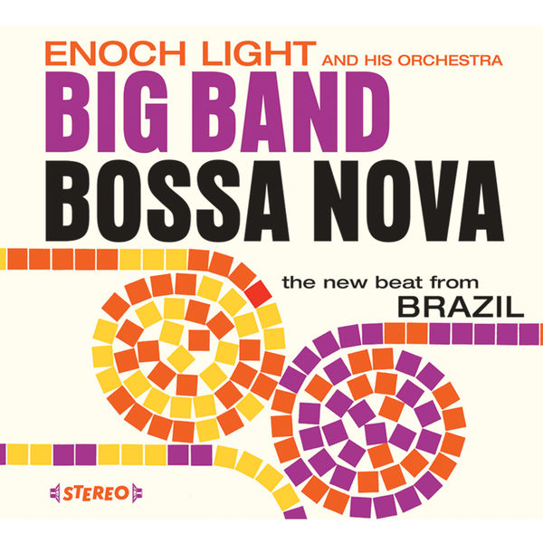 Enoch Light and His Orchestra. Big Band Bossa Nova / Let's Dance Bossa ...