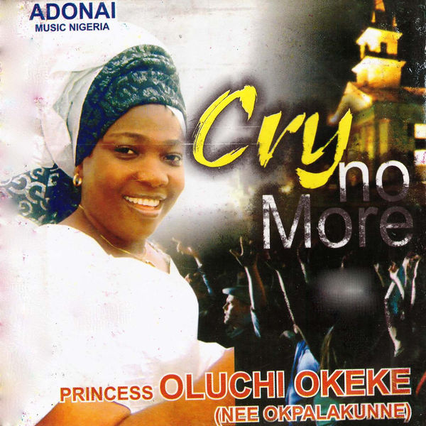 Cry No More, Princess Oluchi Okeke - Qobuz